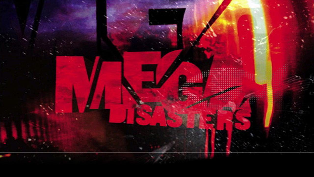 Mega Disasters | TV Time