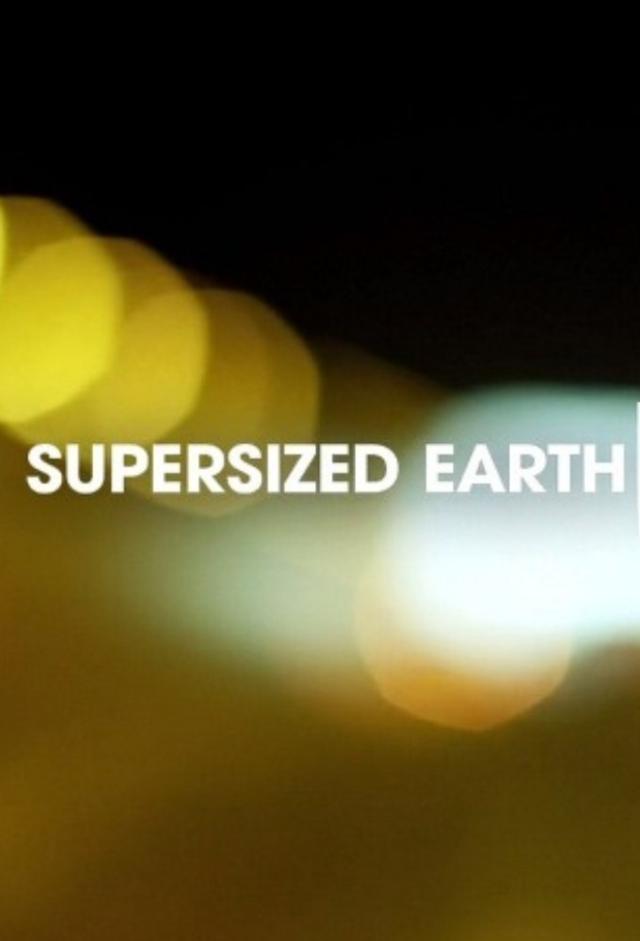 Supersized Earth | TV Time