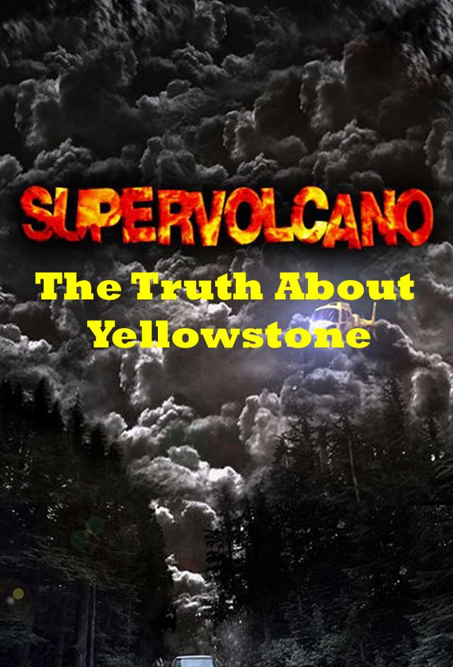 Supervolcano: The Truth About Yellowstone | TV Time