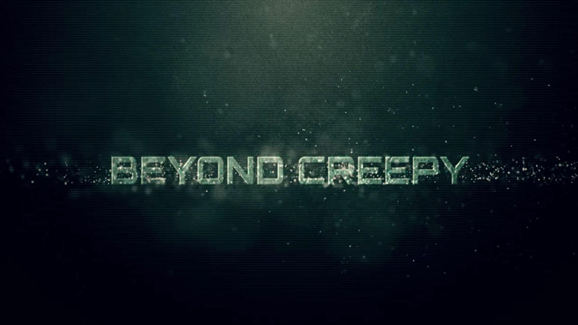 Beyond Creepy | TV Time