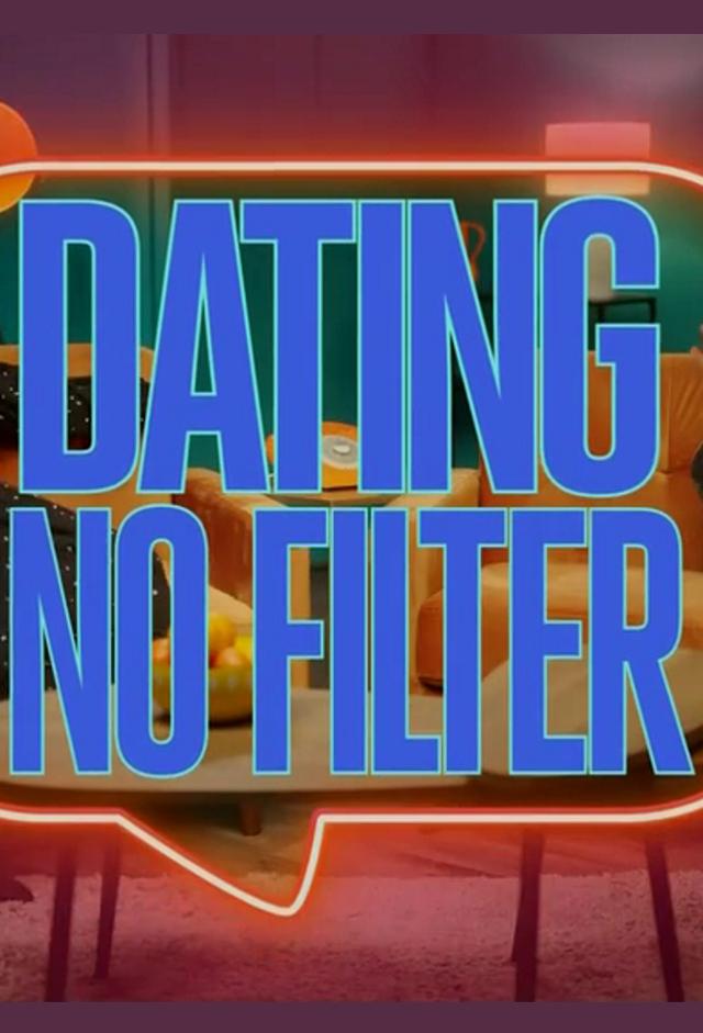 Dating: No Filter (UK) | TV Time