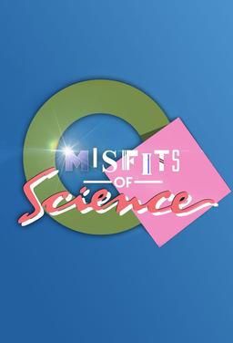 Misfits of Science | TV Time