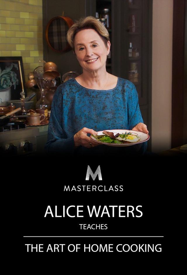MasterClass: Alice Waters Teaches The Art Of Home Cooking | TV Time