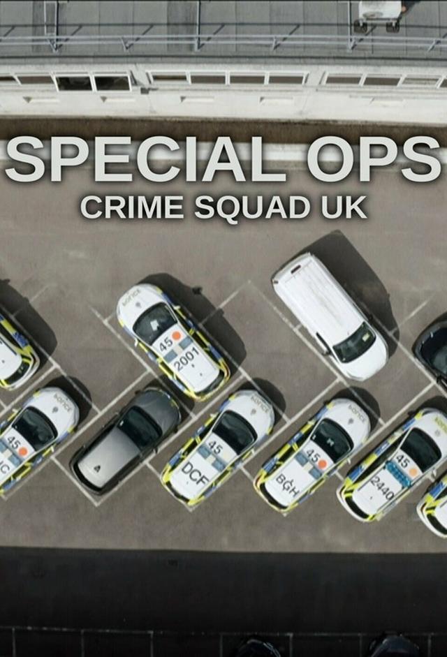 Special Ops: Crime Squad UK | TV Time