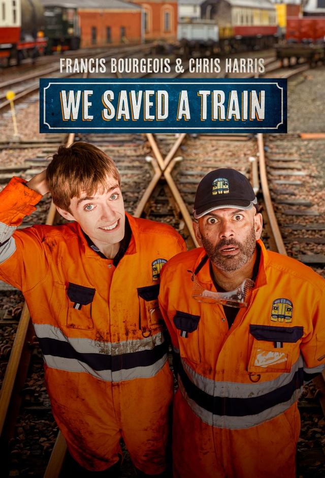 Francis Bourgeois & Chris Harris: We Saved a Train | TV Time